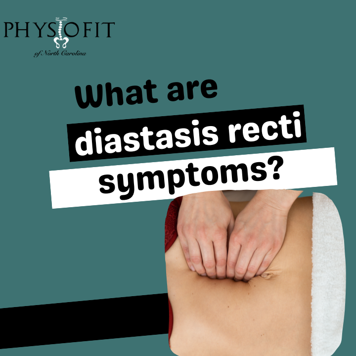 What are Diastasis Recti Symptoms? - PhysioFit of NC