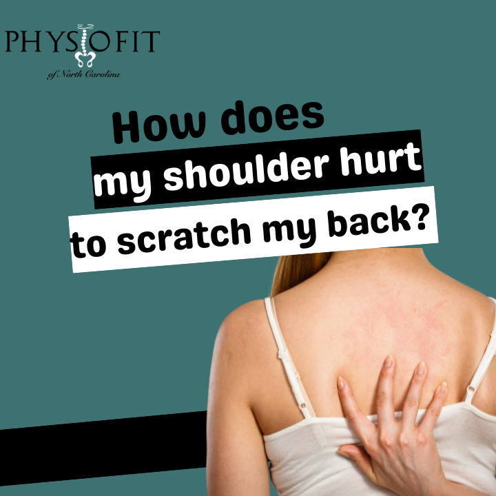 Why does my shoulder hurt to scratch my back? - PhysioFit of NC