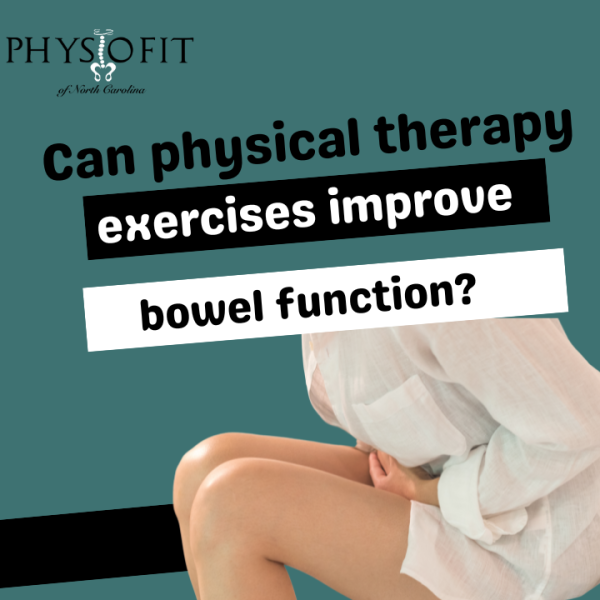 Can physical therapy exercises improve bowel function? - PhysioFit of NC